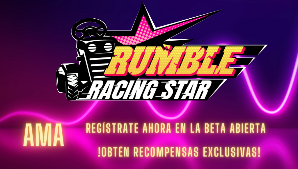 ¡Regístrate ahora en la Beta Abierta de Rumble Racing Star y obtén ...