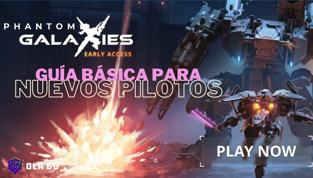 OlaGG | Phantom Galaxies: Guía de Entrenamiento para Nuevos Pilotos